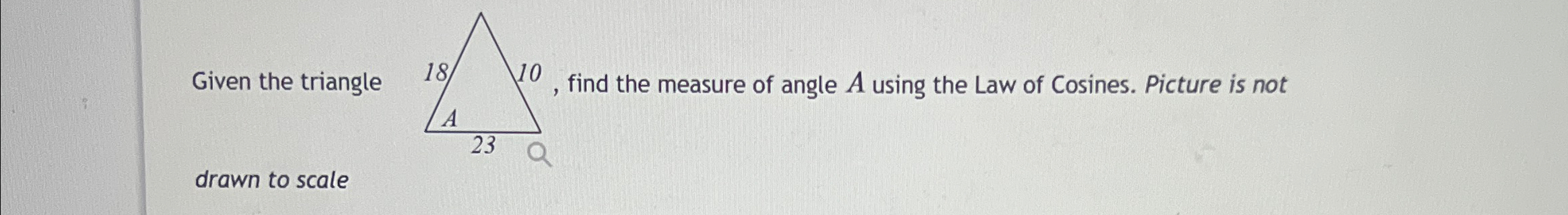 Solved Given the triangle 10 , ﻿find the measure of angle A | Chegg.com