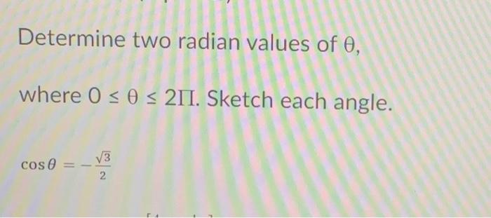 Solved Determine two radian values of θ, where 0≤θ≤2Π. | Chegg.com