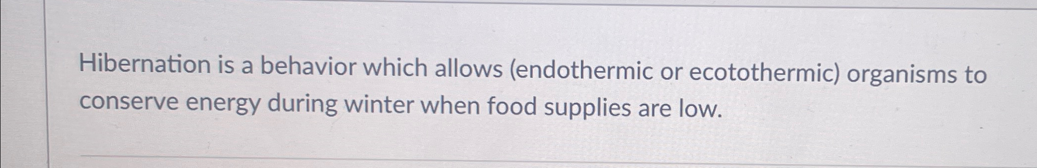 Solved Hibernation is a behavior which allows (endothermic | Chegg.com