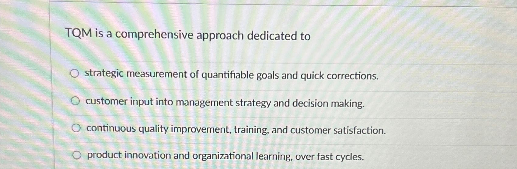 Solved TQM is a comprehensive approach dedicated tostrategic | Chegg.com