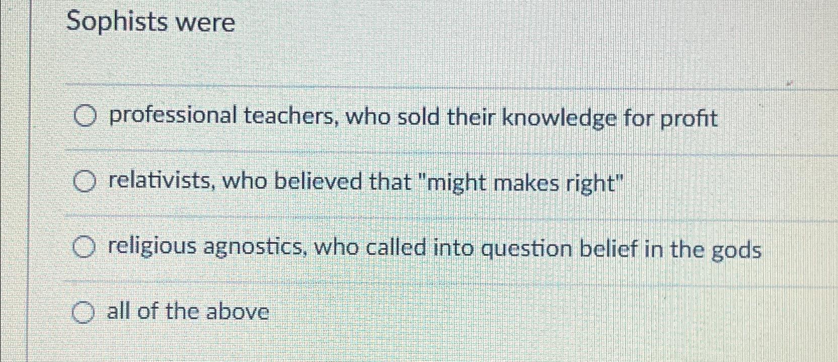 Solved Sophists wereprofessional teachers, who sold their | Chegg.com