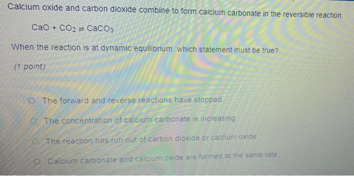 Solved Calcium oxide and carbon dioxide combine to form | Chegg.com