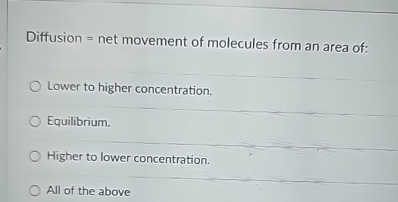 Solved Diffusion = ﻿net movement of molecules from an area | Chegg.com