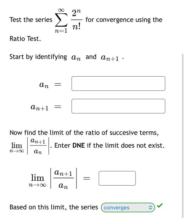 Solved Test the series ∑n=1∞n!2n for convergence using the | Chegg.com