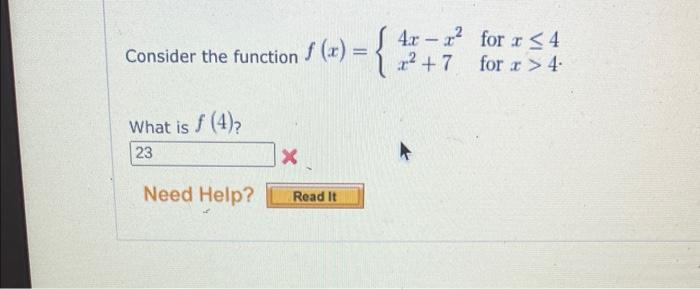 Solved Consider the function f(x)={4x−x2x2+7 for x≤4 for x>4 | Chegg.com