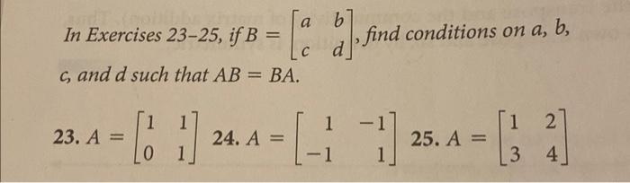 Solved In Exercises 23-25, if B=[acbd], find conditions on | Chegg.com