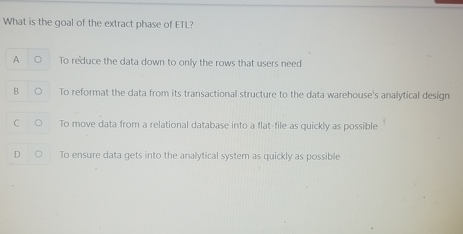Solved What is the goal of the extract phase of ETL?A ﻿To | Chegg.com