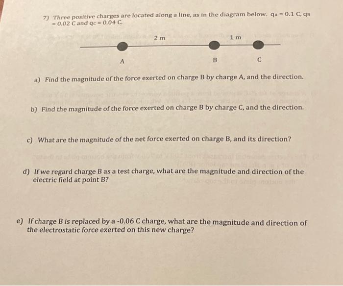 Solved 7) Three positive charges are located along a line, | Chegg.com