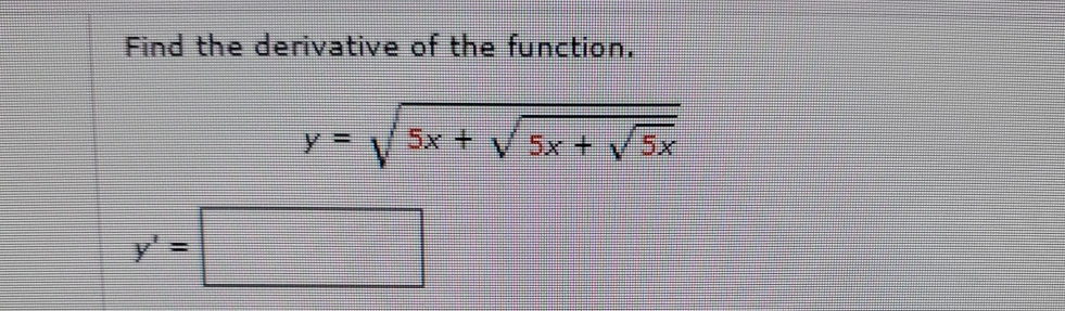 Solved Find the derivative of the function.y=5x+5x+5x222y'= | Chegg.com