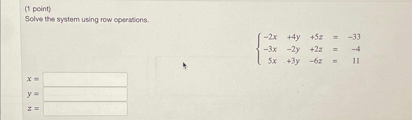 Solved (1 ﻿point)Solve the system using row | Chegg.com