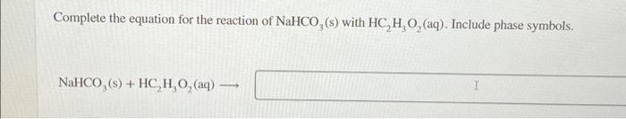 Solved Complete the equation for the reaction of NaHCO3(s) | Chegg.com
