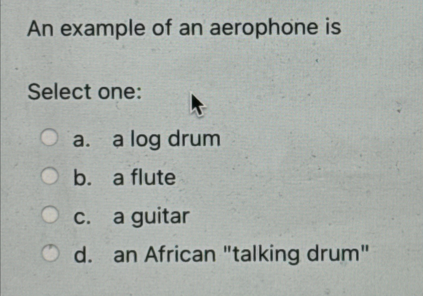 Solved An example of an aerophone isSelect one:a. ﻿a log | Chegg.com