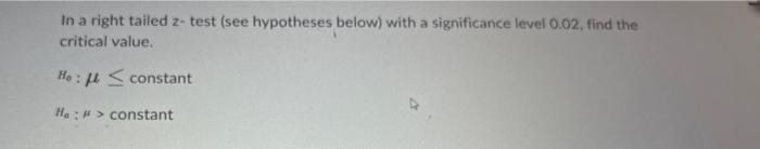 Solved In a right tailed z - test (see hypotheses below) | Chegg.com