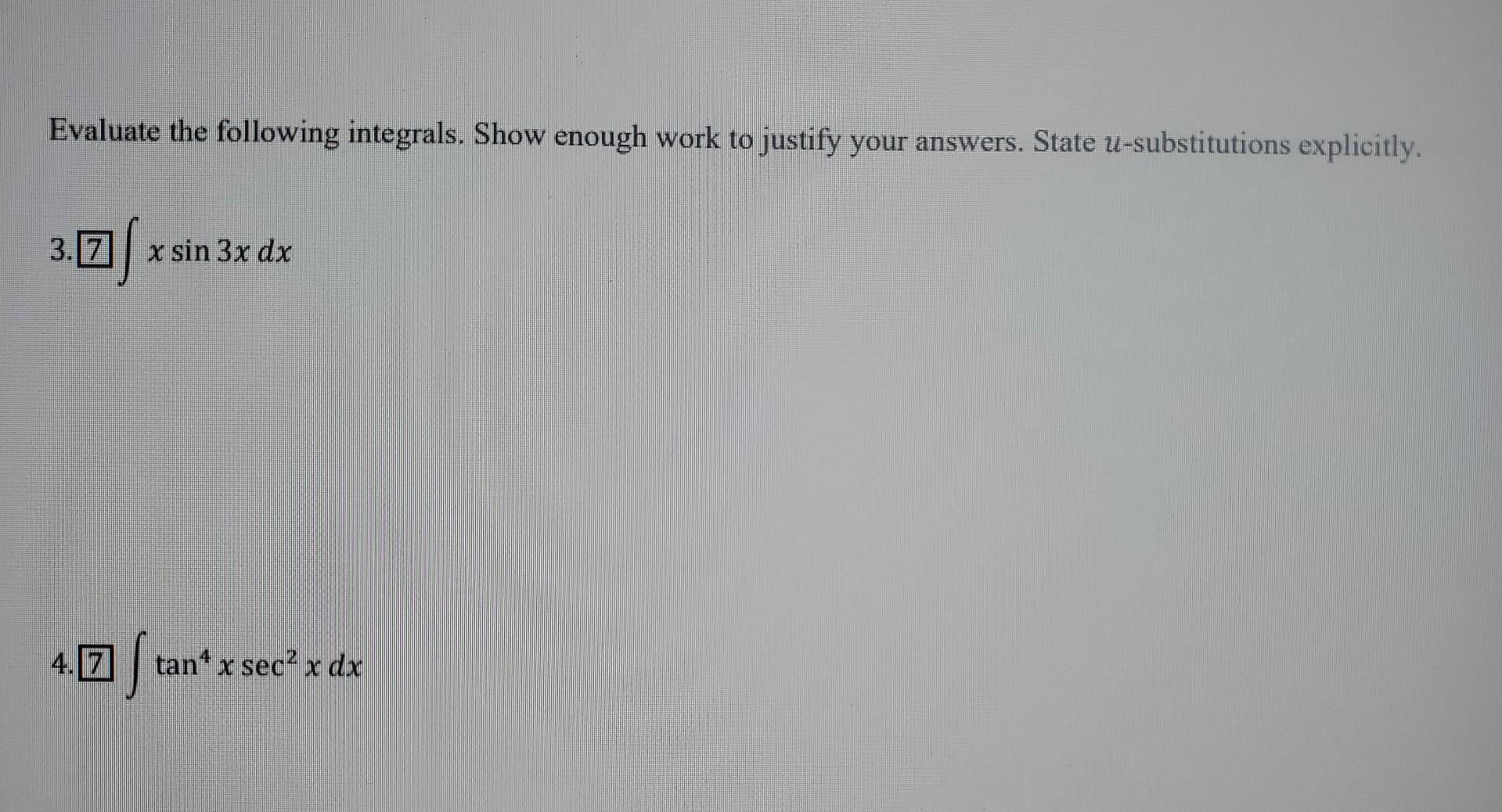 Solved Evaluate the following integrals. Show enough work to | Chegg.com