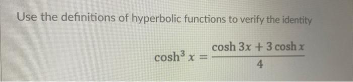 Solved Use the definitions of hyperbolic functions to verify | Chegg.com