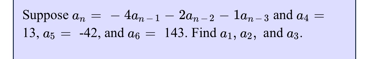 Solved Suppose an=-4an-1-2an-2-1an-3 ﻿and a4= 13,a5=-42, | Chegg.com