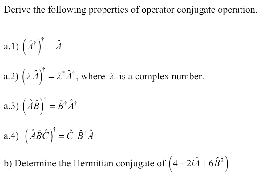 Solved Derive the following properties of operator conjugate | Chegg.com