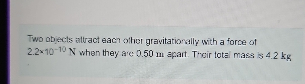 Solved Two objects attract each other gravitationally with a | Chegg.com