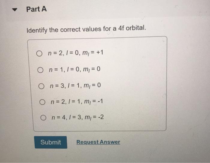 Solved Part A Identify the correct values for a 4f orbital. | Chegg.com