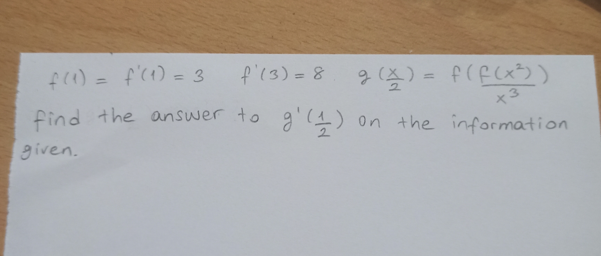 Solved f(1)=f'(1)=3, f'(3)=8, g(x2)=f(f(x2)x3)find the | Chegg.com