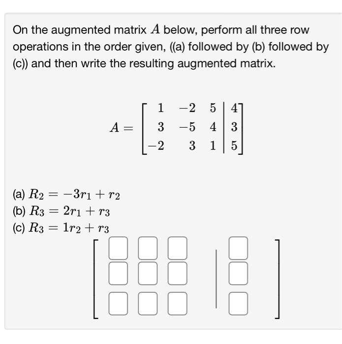 Solved On the augmented matrix A below, perform all three | Chegg.com