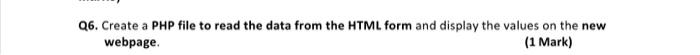 Solved Q6. Create a PHP file to read the data from the HTML | Chegg.com