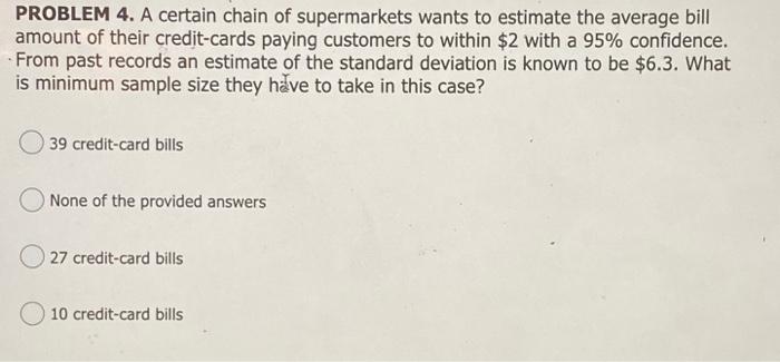 Solved PROBLEM 4. A certain chain of supermarkets wants to | Chegg.com