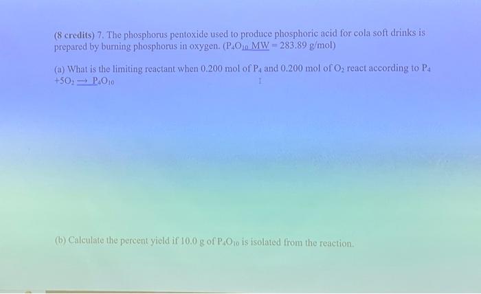 Solved ( 8 credits) 7. The phosphorus pentoxide used to | Chegg.com
