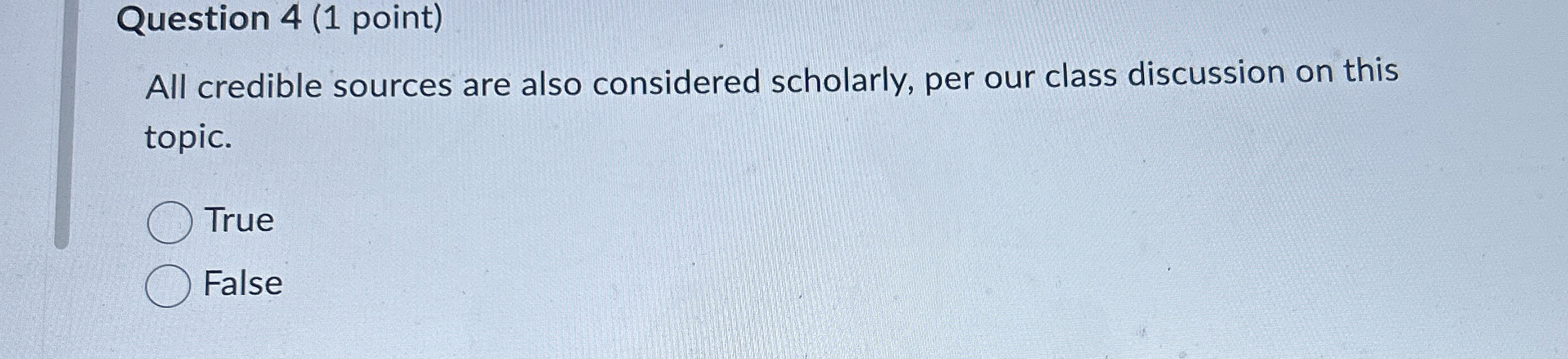 Solved Question 4 (1 ﻿point)All credible sources are also | Chegg.com
