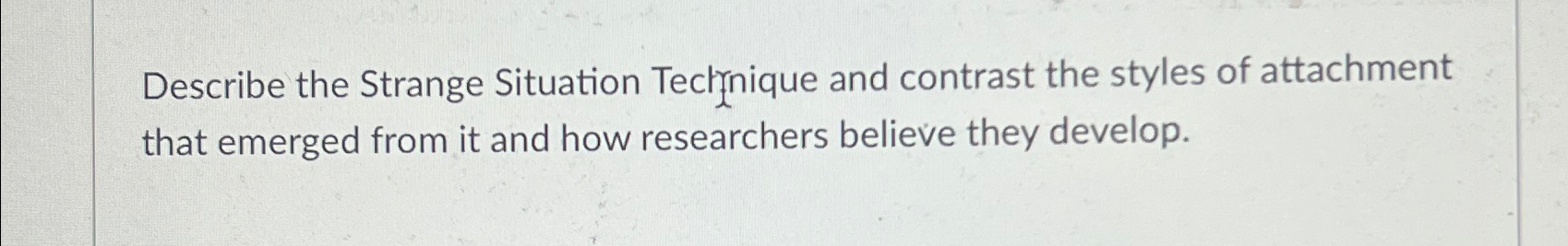 Solved Describe the Strange Situation Teclrnique and | Chegg.com