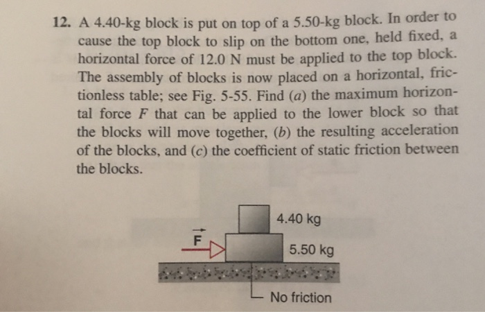 Solved 12. A 4.40-kg block is put on top of a 5.50-kg block. | Chegg.com
