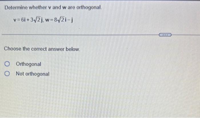 Solved Determine whether v and w are orthogonal. | Chegg.com
