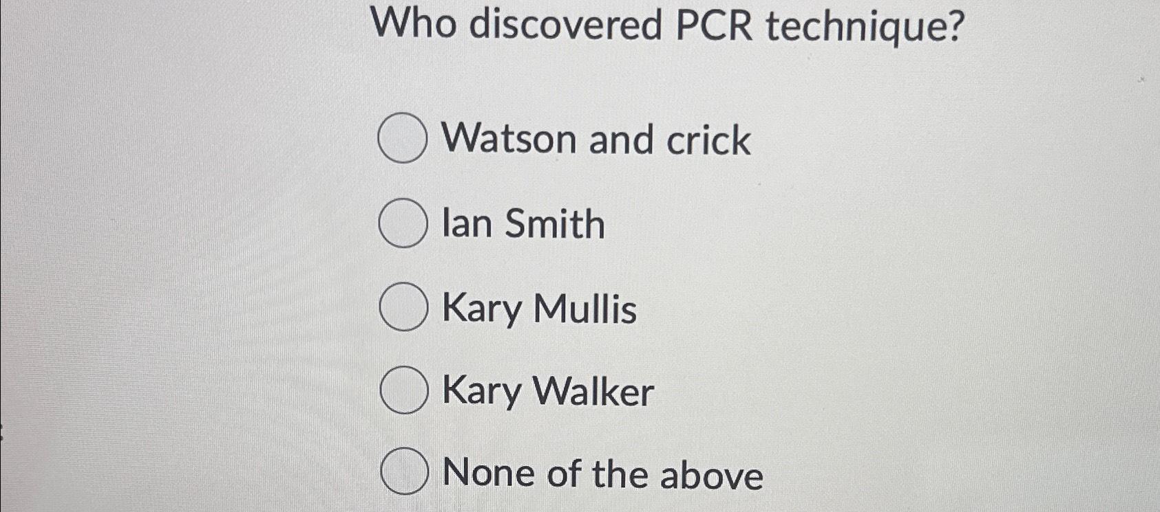 Solved Who discovered PCR technique?Watson and crickIan | Chegg.com