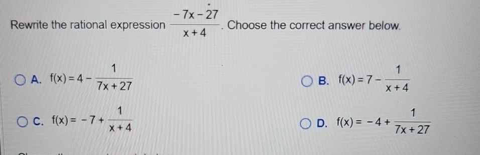 Solved Rewrite the rational expression -7x-27x+4. ﻿Choose | Chegg.com