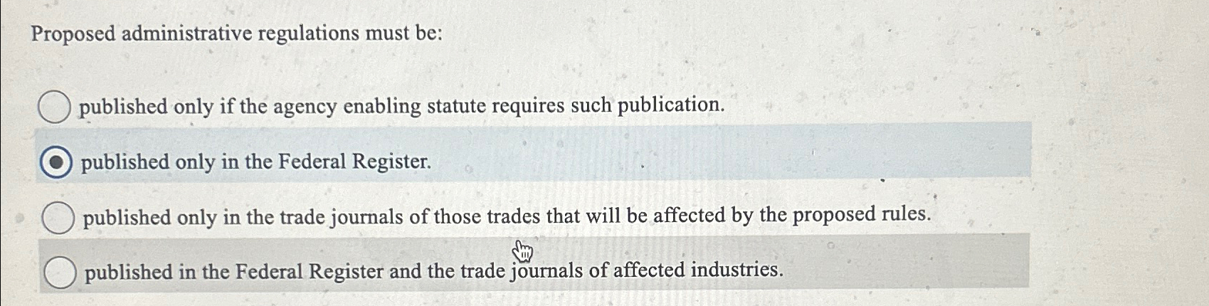 Solved Proposed administrative regulations must be:published | Chegg.com