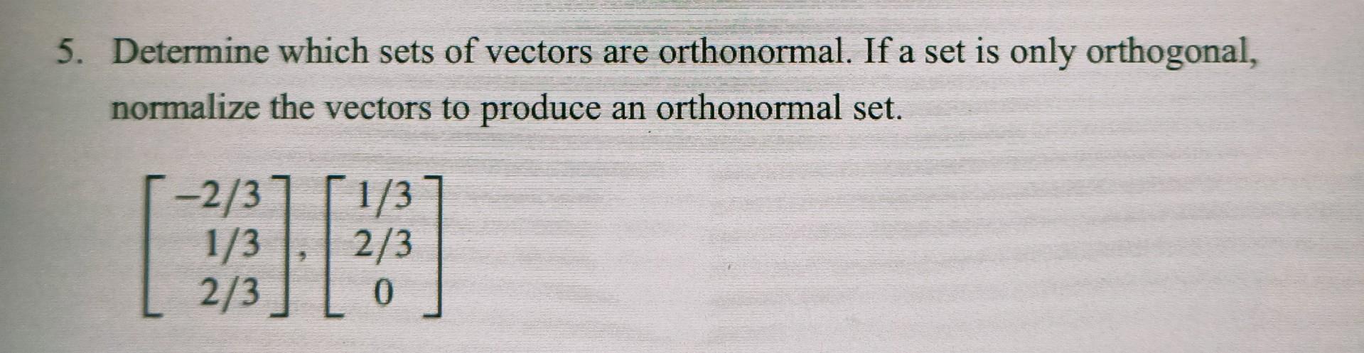 Solved 5. Determine which sets of vectors are orthonormal. | Chegg.com
