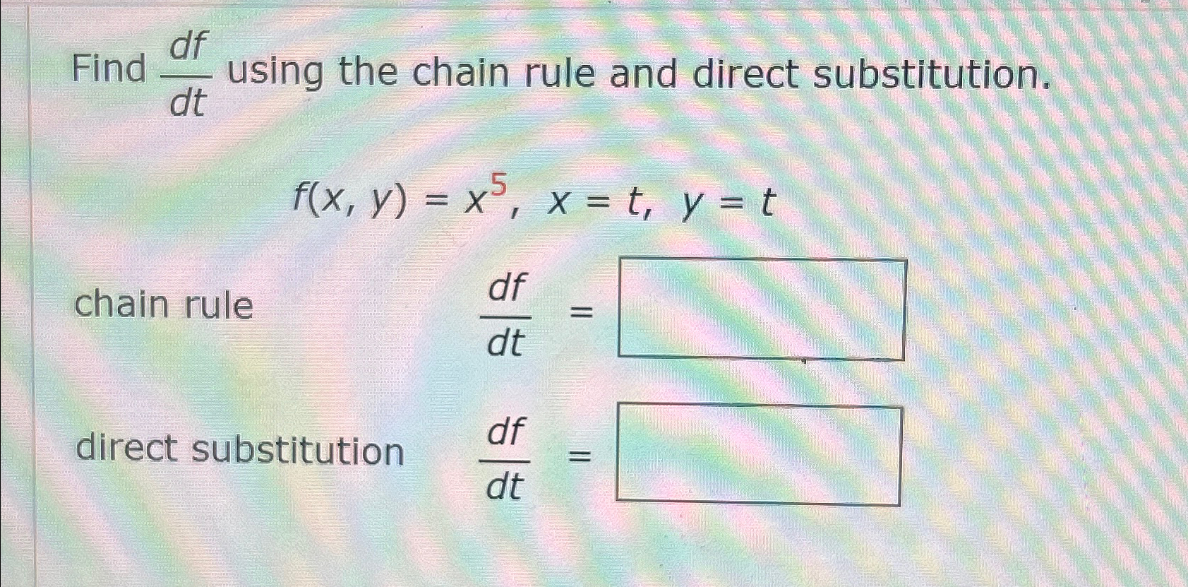 Solved Find dfdt ﻿using the chain rule and direct | Chegg.com