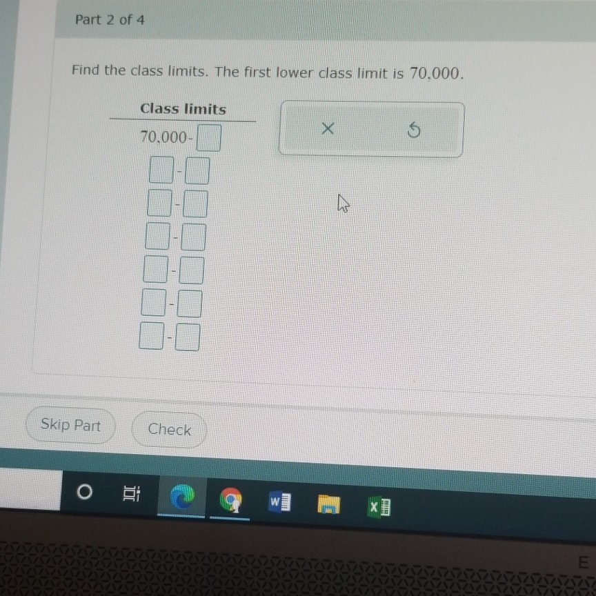 Part 2 of 4 Find the class limits. The first lower | Chegg.com