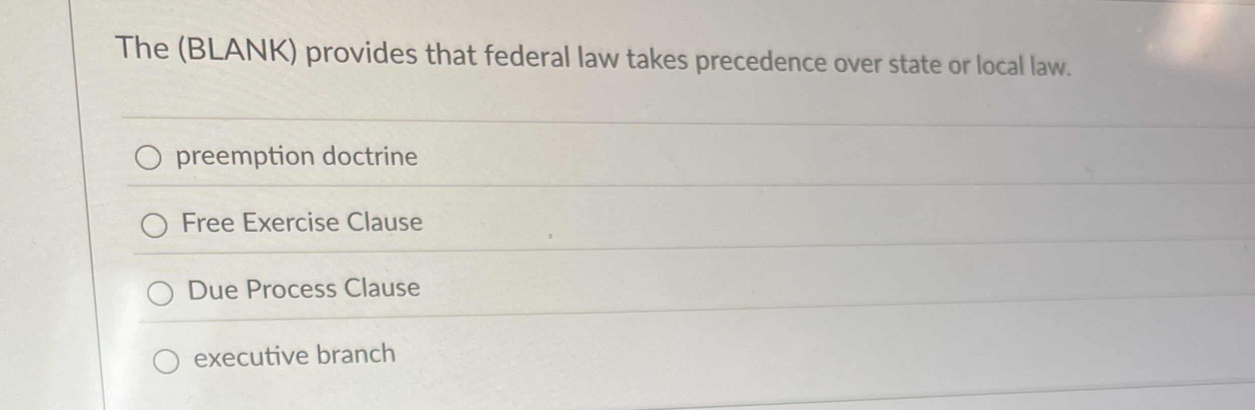 Solved The (BLANK) ﻿provides that federal law takes | Chegg.com