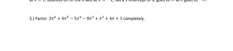 Solved 2.) ﻿Factor 3x6+4x5-5x4-8x3+x2+4x+1 ﻿completely. | Chegg.com