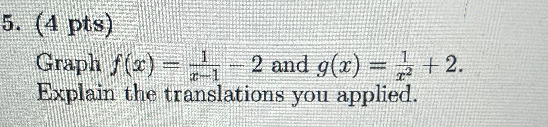 Solved (4 ﻿pts)Graph f(x)=1x-1-2 ﻿and g(x)=1x2+2.Explain the | Chegg.com