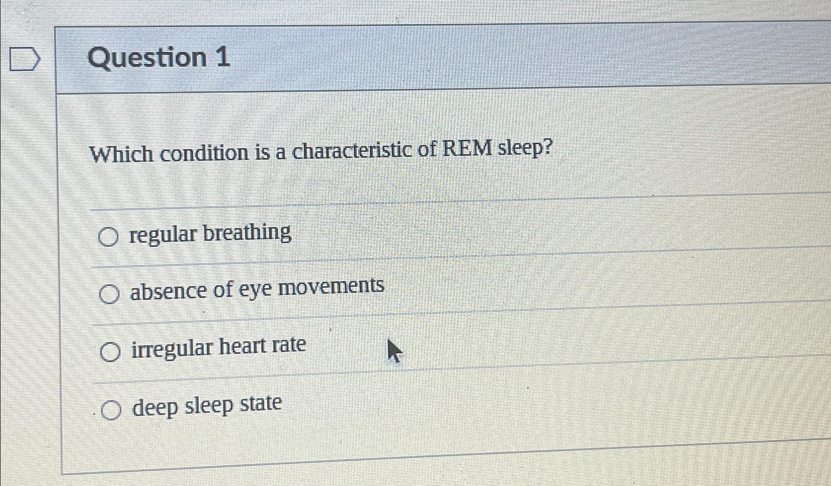 Solved Question 1Which condition is a characteristic of REM | Chegg.com