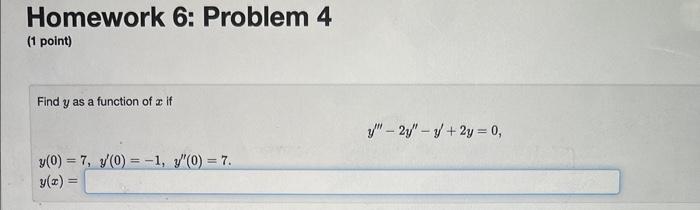 Solved Homework 6: Problem 4 (1 point) Find y as a function | Chegg.com
