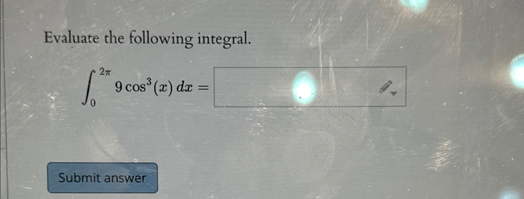 Solved Evaluate the following integral.∫02π9cos3(x)dx= | Chegg.com