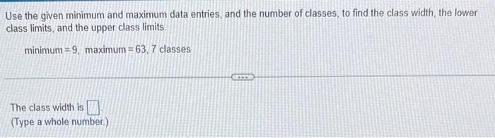 Solved Use the given minimum and maximum data entries, and | Chegg.com