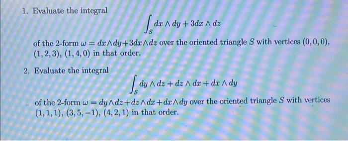 Solved 1. Evaluate the integral ∫Sdx∧dy+3dx∧dz of the 2-form | Chegg.com