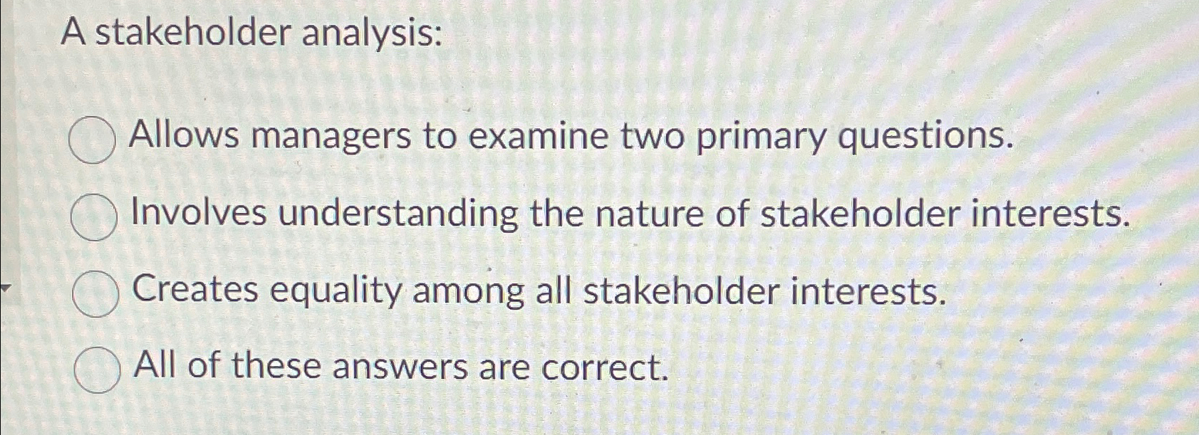 Solved A stakeholder analysis:Allows managers to examine two | Chegg.com