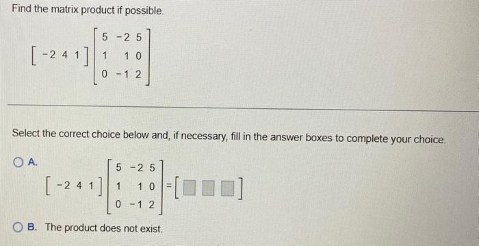 Solved Find the matrix product if possible. | Chegg.com