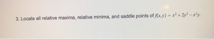 Solved 3. Locate all relative maxima, relative minima, and | Chegg.com Solved 3. Locate all relative maxima, relative minima, and | Chegg.com