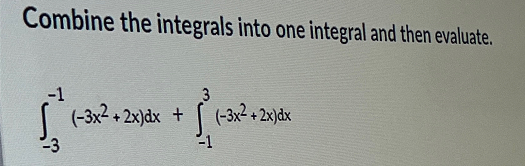 Solved Combine the integrals into one integral and then | Chegg.com